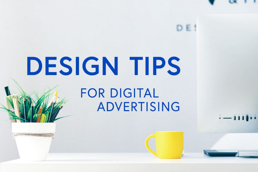 Four Design Tips to Improve Your Next Digital Ad Campaign ...